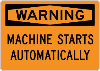 OSHA Safety Sign : Warning - Machine Starts Automatically | SignsDirect.com