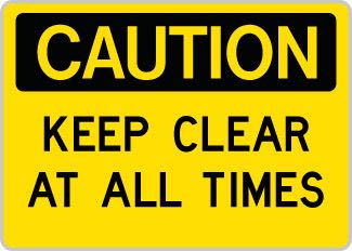 OSHA Safety Sign : Caution - Keep Clear at All Times | SignsDirect.com
